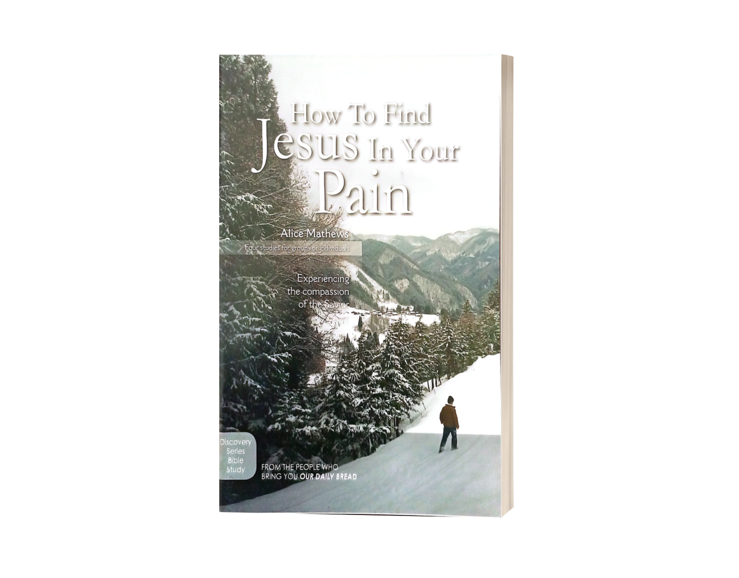 How To Find Jesus in Your Pain – Our Daily Bread Ministries Store